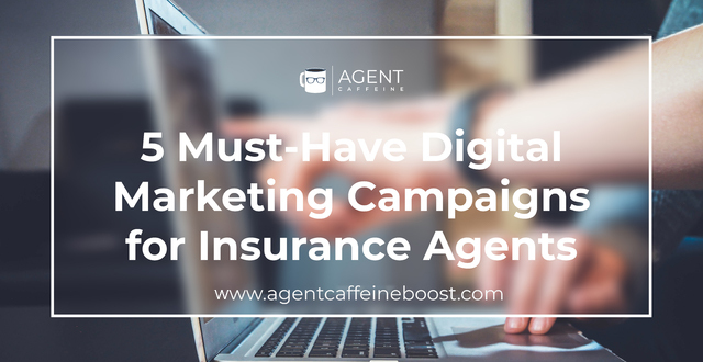 5 Must-Have Digital Marketing Campaigns for Insurance Agents - Blog ...