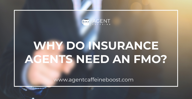 Why Do Insurance Agents Need FMO? - Blog Post - Social Caffeine