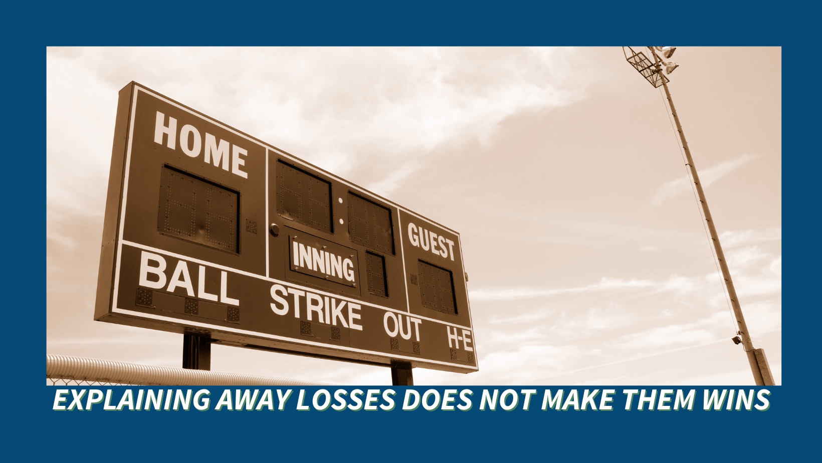 Explaining Away Losses Does Not Make Them Wins - Blog Post - CS Partners