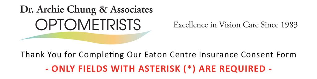 Eaton Centre Insurance Consent Form - Dr. Archie Chung & Associates